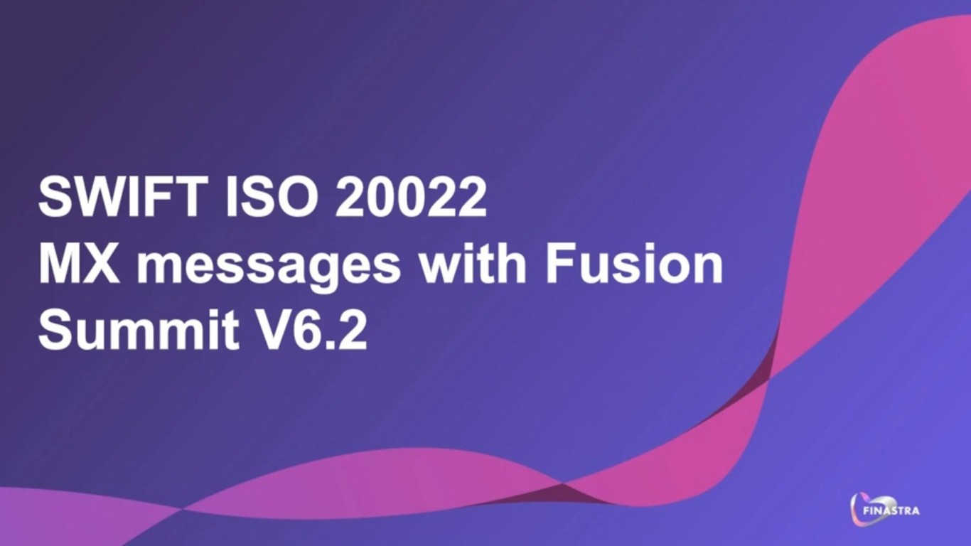 Handling Swift ISO 20022 with Fusion Summit | Finastra
